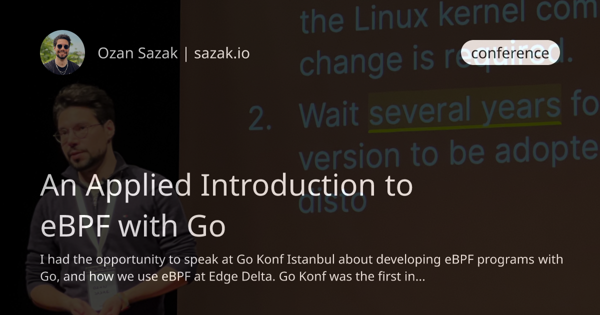 An Applied Introduction to eBPF with Go — Ozan Sazak